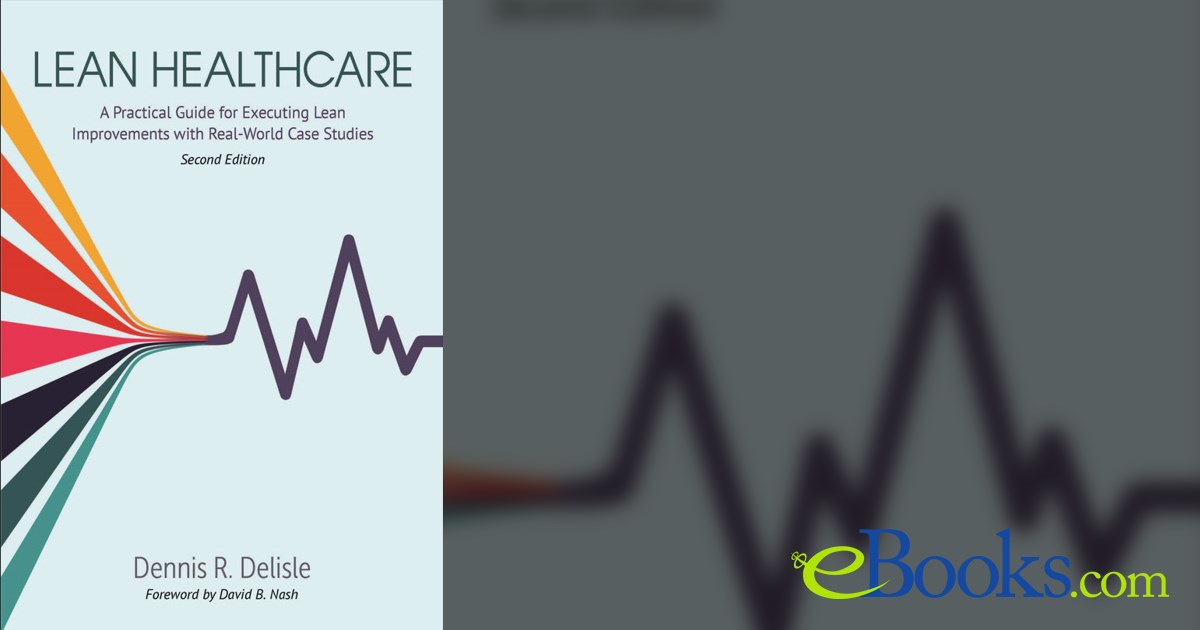 Lean Healthcare (2nd ed.) by Dennis R. Delisle (ebook)