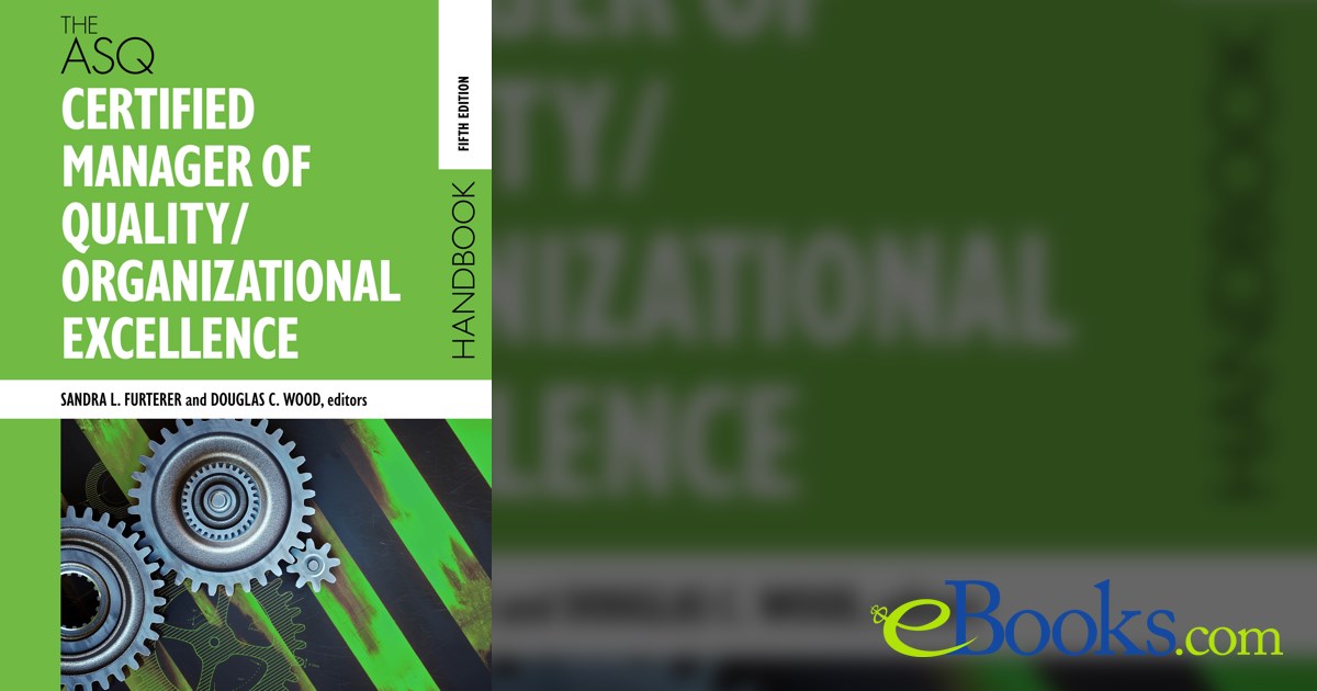The ASQ Certified Manager of Quality/Organizational Excellence Handbook