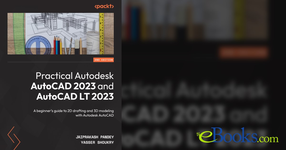 Practical Autodesk AutoCAD 2023 and AutoCAD LT 2023