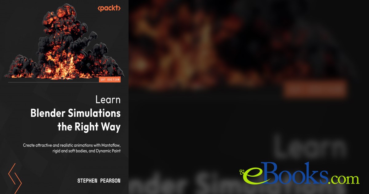 Learn Blender Simulations the Right Way by Stephen Pearson (ebook)