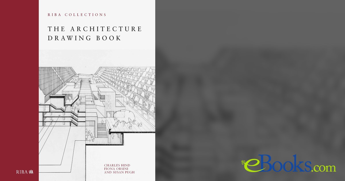 The Architecture Drawing Book: RIBA Collections