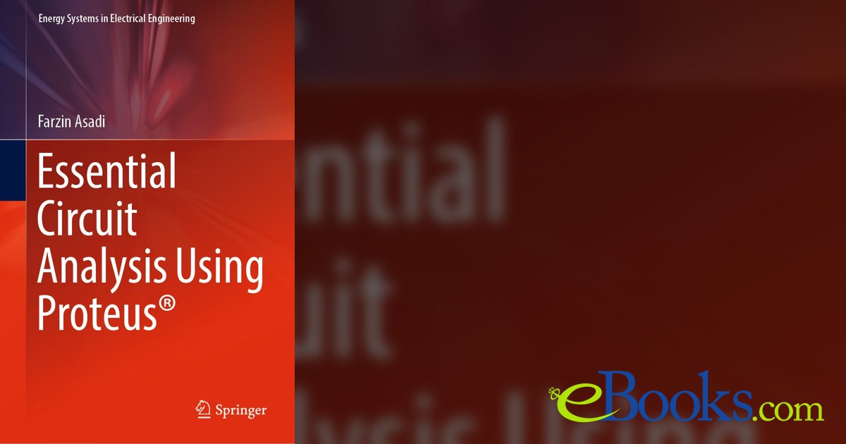Essential Circuit Analysis Using Proteus® by Farzin Asadi (ebook)