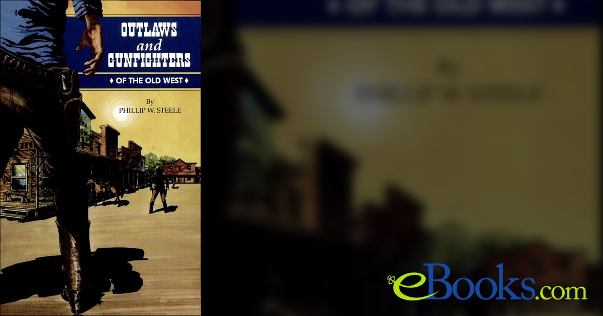 Outlaws and Gunfighters of the Old West by Phillip Steele (ebook)