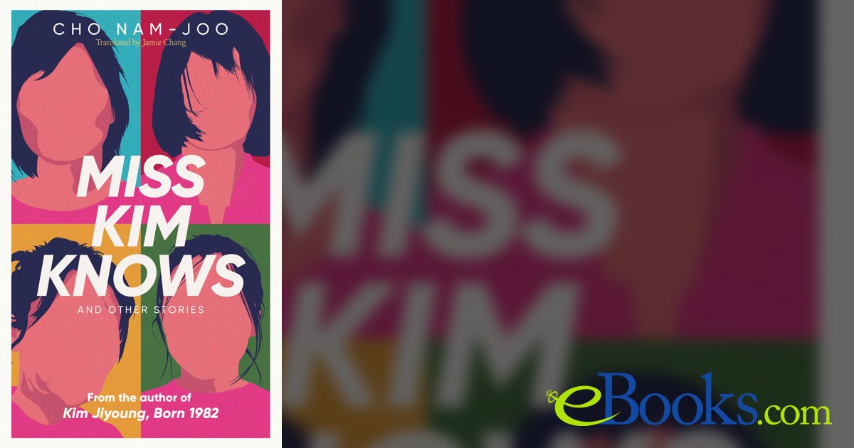 Miss Kim Knows and Other Stories by Cho Nam-Joo (ebook)