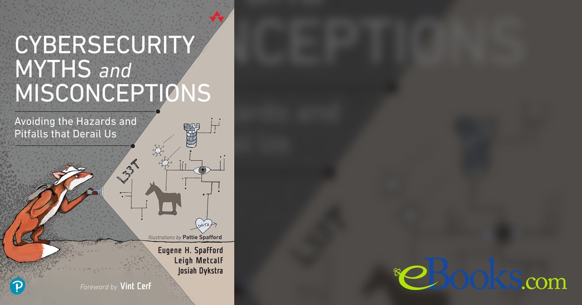 Cybersecurity Myths and Misconceptions by Eugene H. Spafford (ebook)