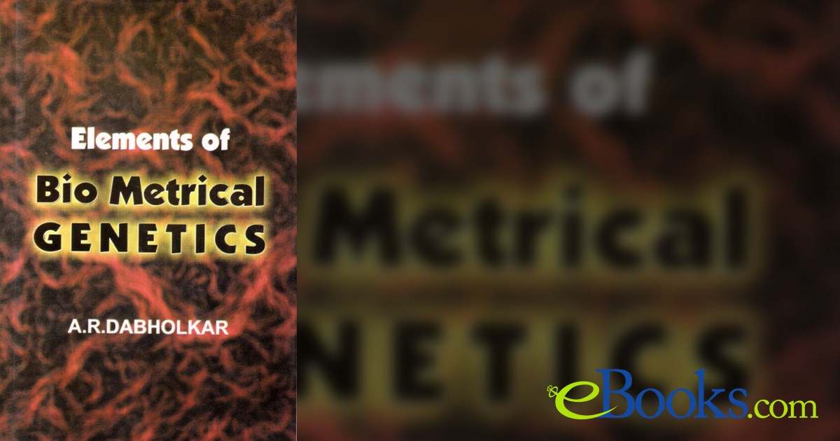 Elements of Biometrical Genetics by A.R. Dabholkar (ebook)