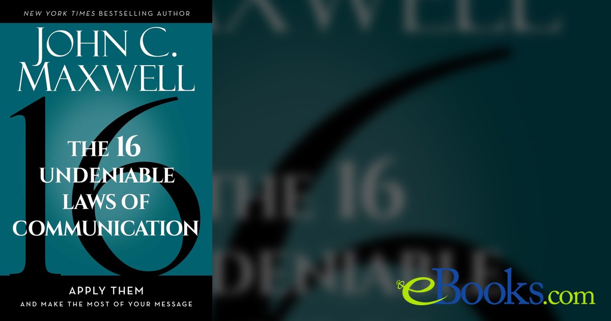The 16 Undeniable Laws of Communication by John C. Maxwell (ebook)