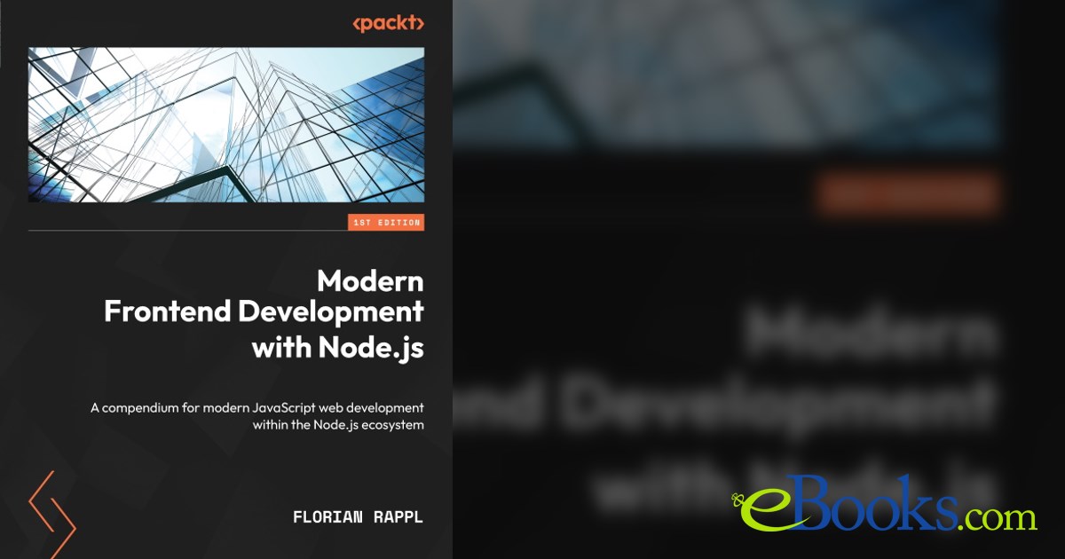 Modern Frontend Development with Node.js by Florian Rappl (ebook) Modern Frontend Development with Node.js by Florian Rappl (ebook)