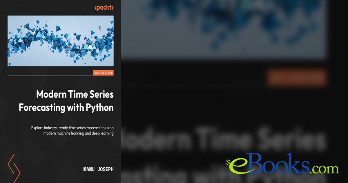 Modern Time Series Forecasting With Python By Manu Joseph Ebook