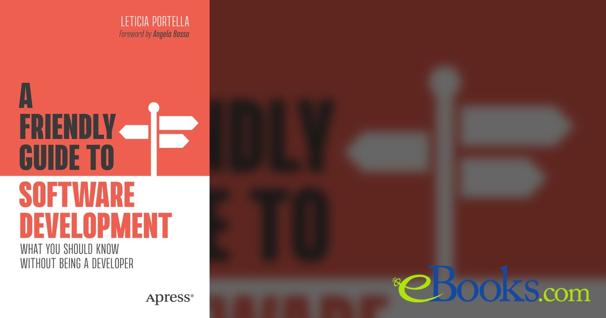 A Friendly Guide to Software Development by Leticia Portella (ebook)