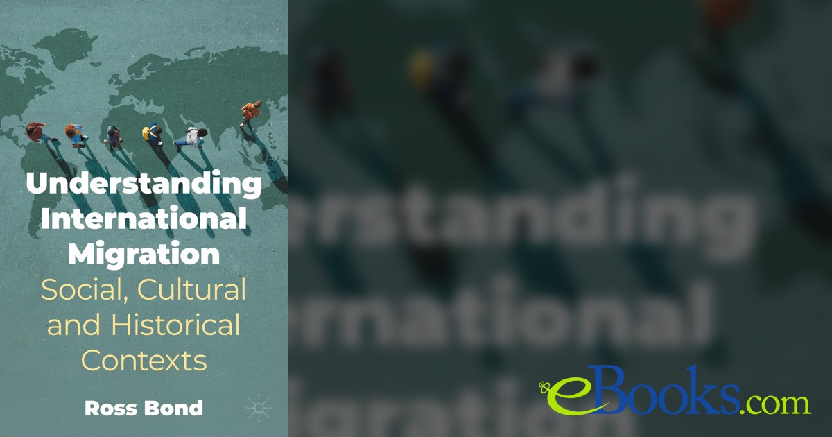 Understanding International Migration by Ross Bond (ebook)