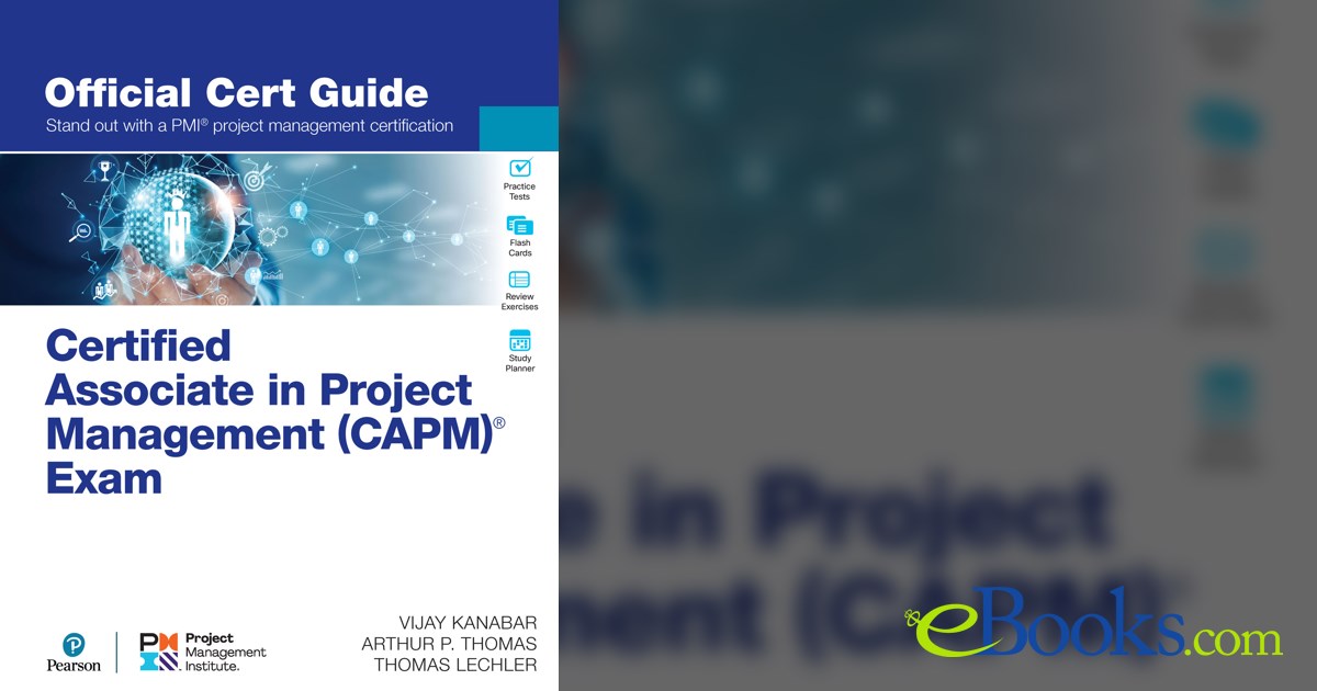 Certified Associate in Project Management (CAPM)® Exam Official Cert Guide
