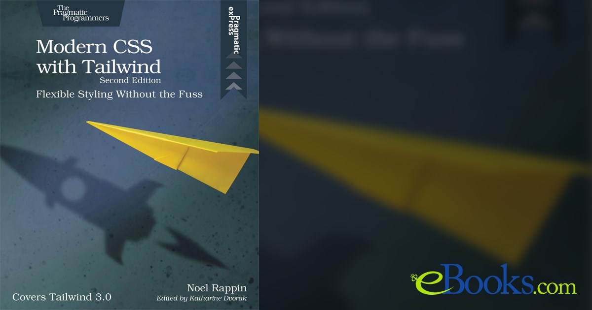 Modern CSS with Tailwind (2nd ed.) by Noel Rappin (ebook)