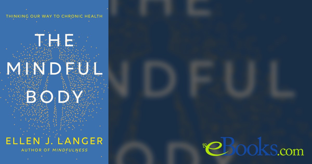 The Mindful Body by Ellen J. Langer (ebook)