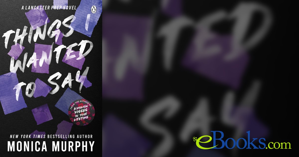 Things I Wanted To Say by Monica Murphy (ebook)