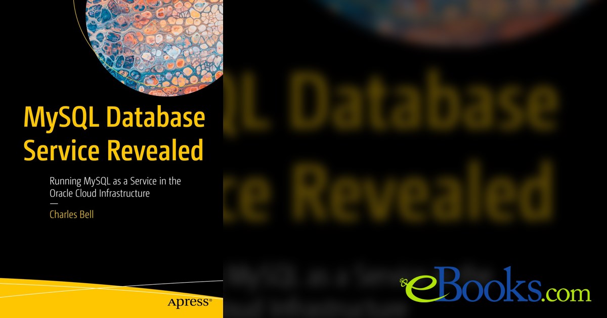 MySQL Database Service Revealed by Charles Bell (ebook)