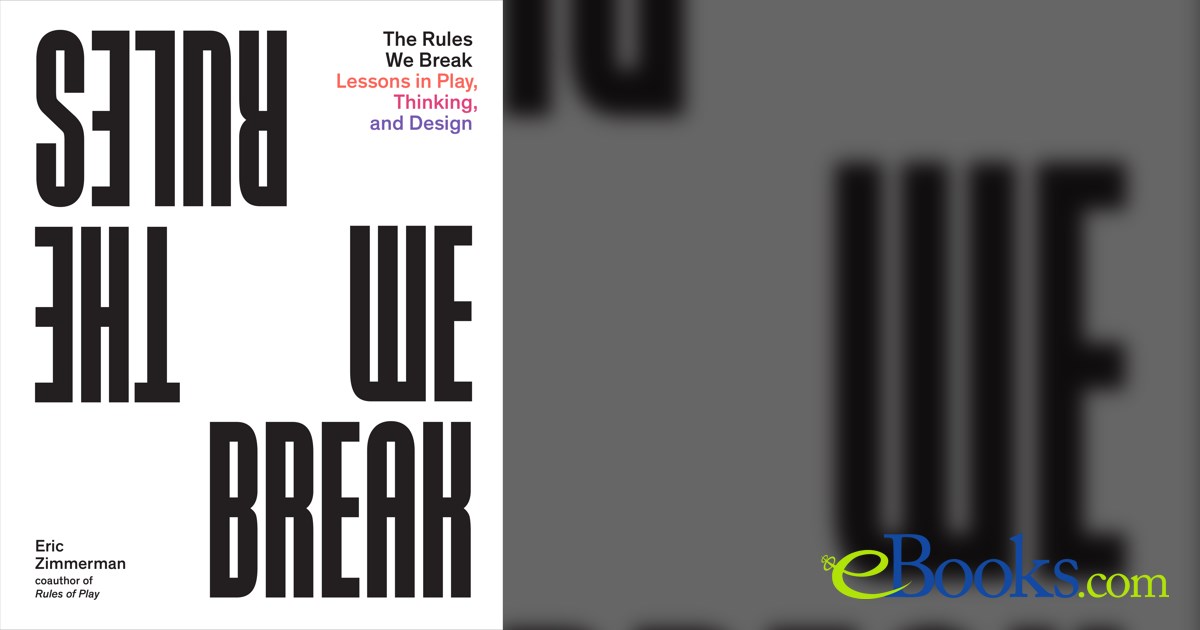 The Rules We Break by Eric Zimmerman (ebook)