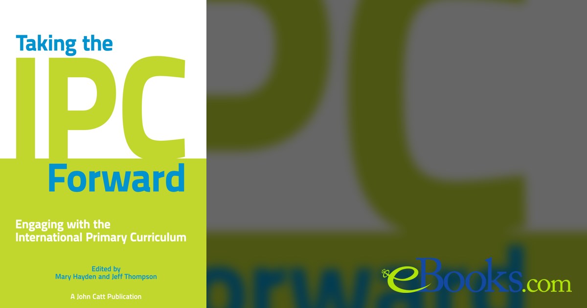 Taking the IPC Forward: Engaging with the International Primary Curriculum