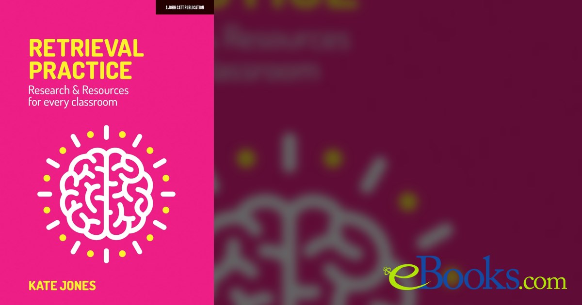 Retrieval Practice: Resources and research for every classroom