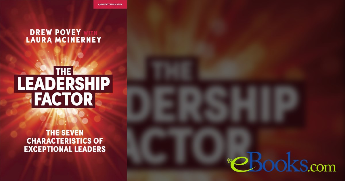 The Leadership Factor: The 7 characteristics of exceptional leaders