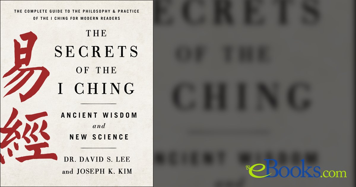 The Secrets of the I Ching: Ancient Wisdom and New Science