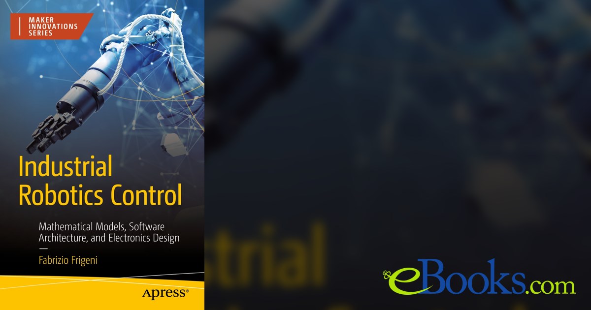 Industrial Robotics Control by Fabrizio Frigeni (ebook)