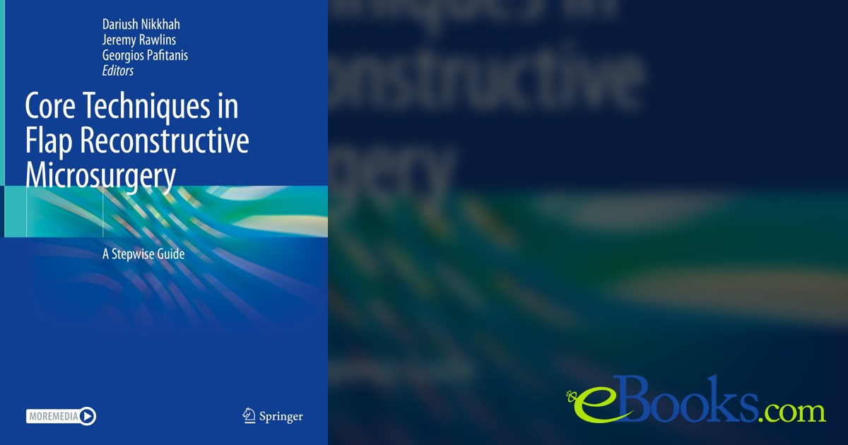 Core Techniques in Flap Reconstructive Microsurgery