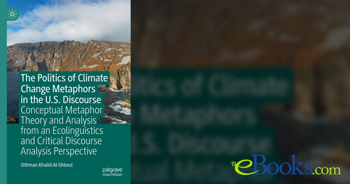 The Politics of Climate Change Metaphors in the U.S. Discourse