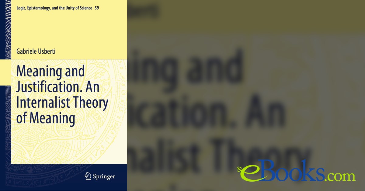 Meaning and Justification. An Internalist Theory of Meaning