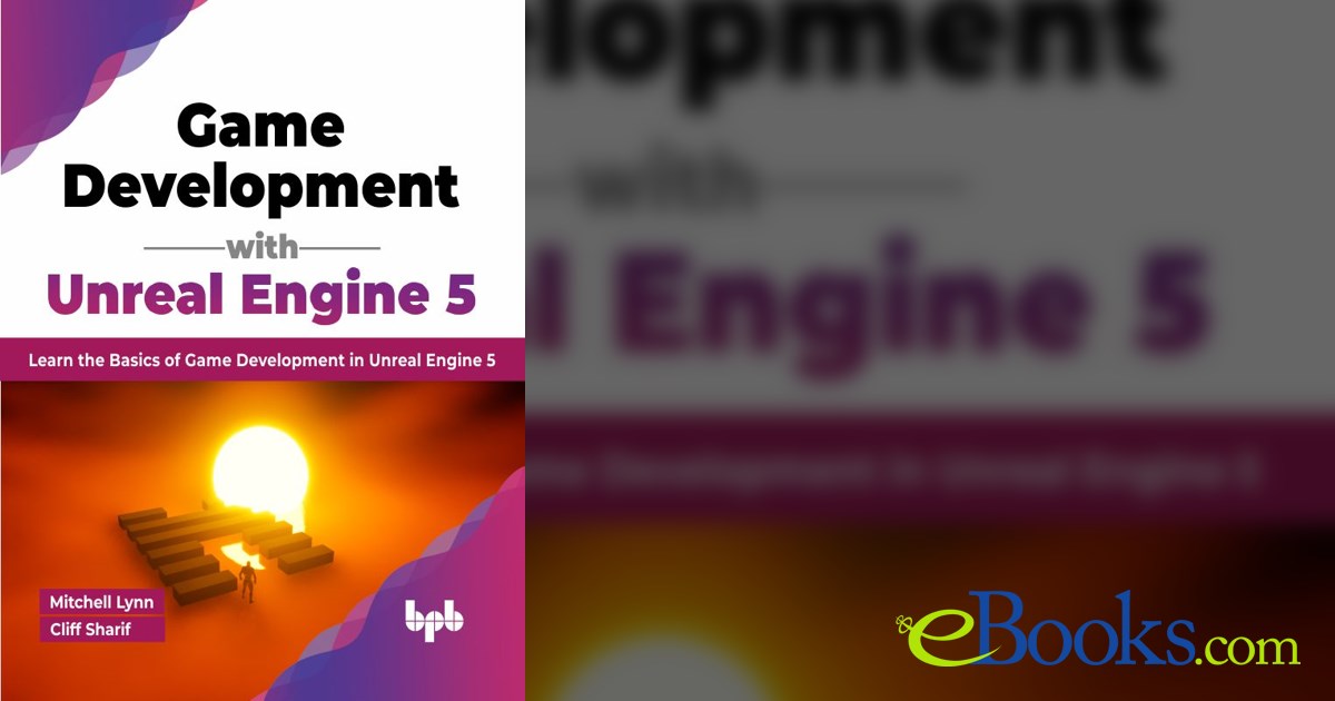 Game Development with Unreal Engine 5 by Mitchell Lynn (ebook)