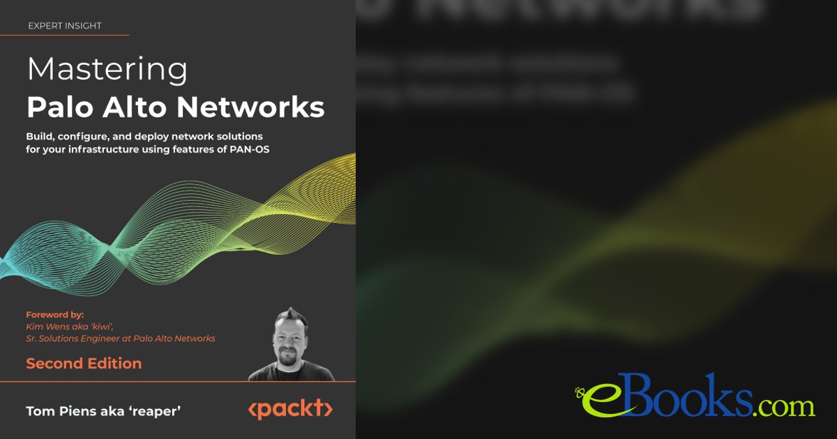 Mastering Palo Alto Networks by Tom Piens aka 'reaper' (ebook)
