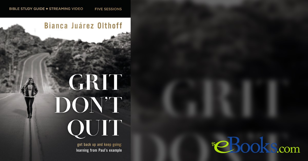 Grit Don't Quit Bible Study Guide plus Streaming Video