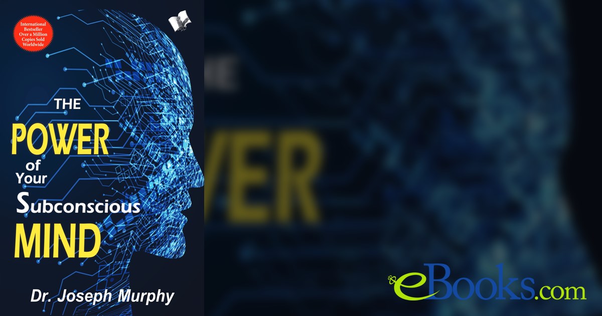 The Power of Your Subconscious Mind by Joseph Murphy (ebook)