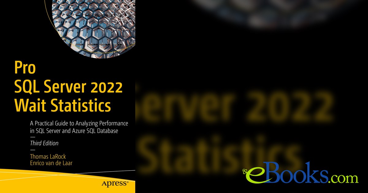 Pro SQL Server 2022 Wait Statistics (3rd ed.)