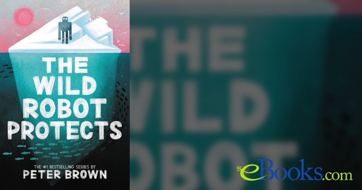 The Wild Robot Protects by Peter Brown (ebook)