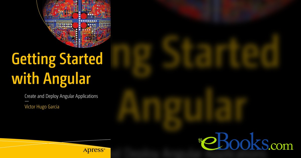 Getting Started with Angular by Victor Hugo Garcia (ebook)