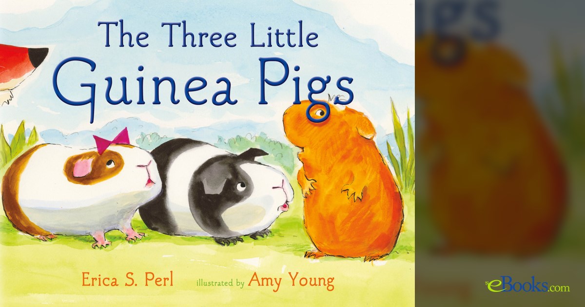The Three Little Guinea Pigs by Erica S. Perl (ebook)