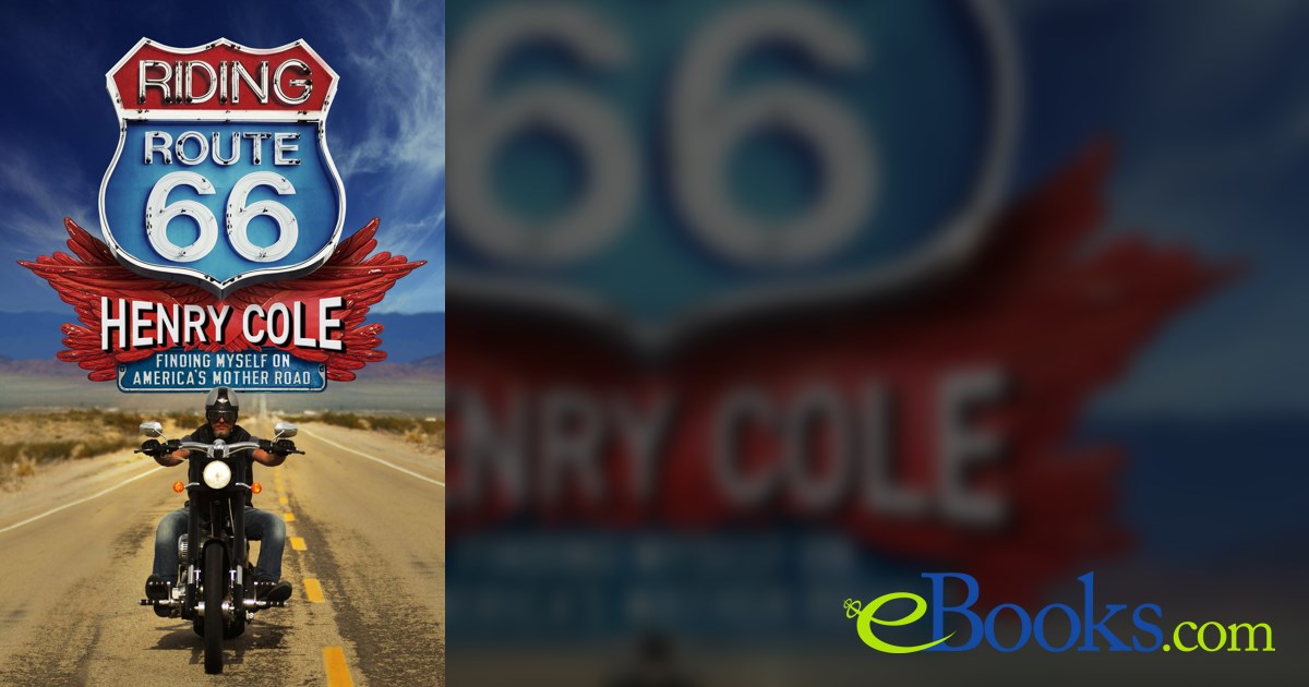 Riding Route 66 by Henry Cole (ebook)