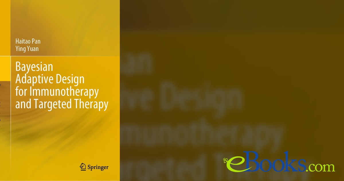 Bayesian Adaptive Design for Immunotherapy and Targeted Therapy Bayesian Adaptive Design for Immunotherapy and Targeted Therapy