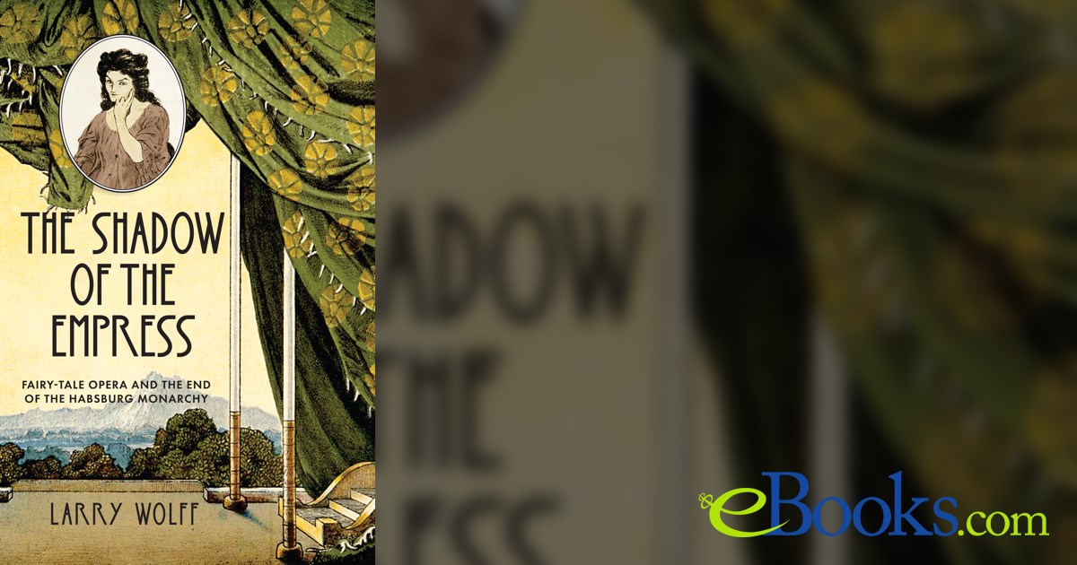 The Shadow of the Empress by Larry Wolff (ebook)