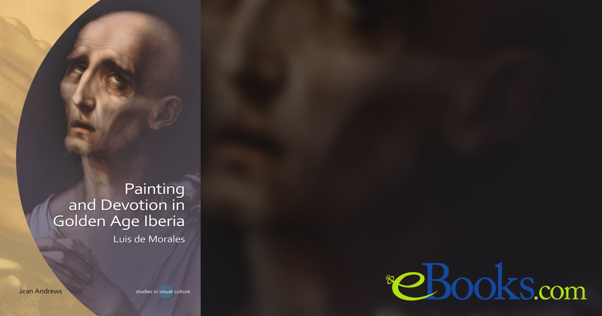 Painting and Devotion in Golden Age Iberia by Jean Andrews (ebook)