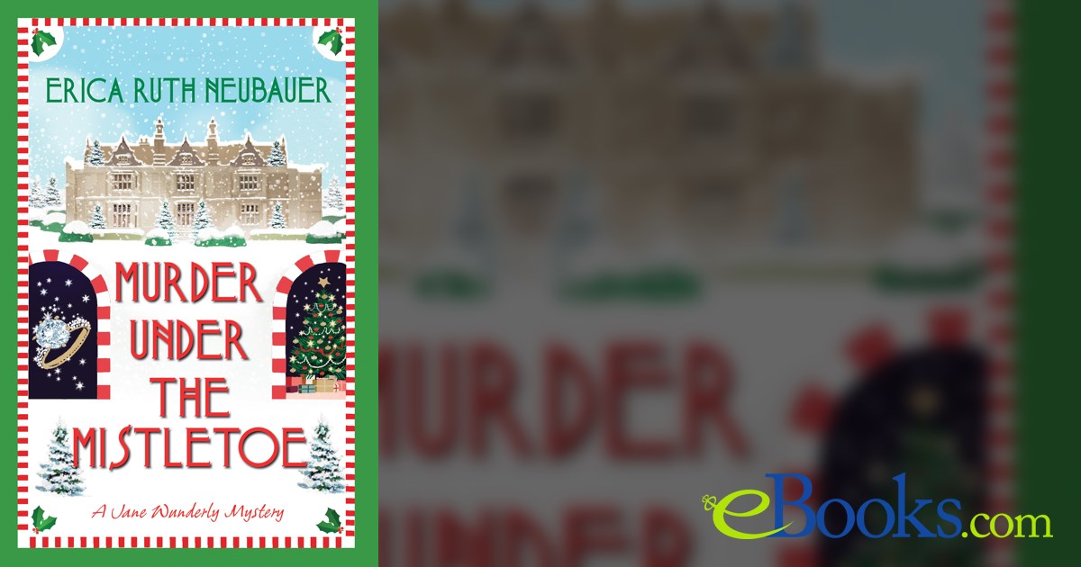 Murder Under the Mistletoe by Erica Ruth Neubauer (ebook)