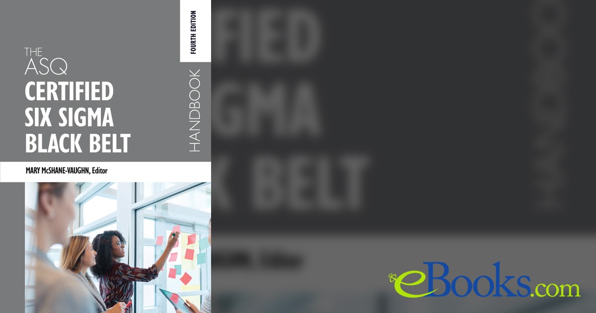 The ASQ Certified Six Sigma Black Belt Handbook (4th ed.)