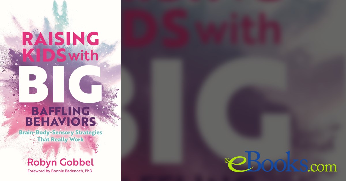 Raising Kids with Big, Baffling Behaviors by Robyn Gobbel (ebook)
