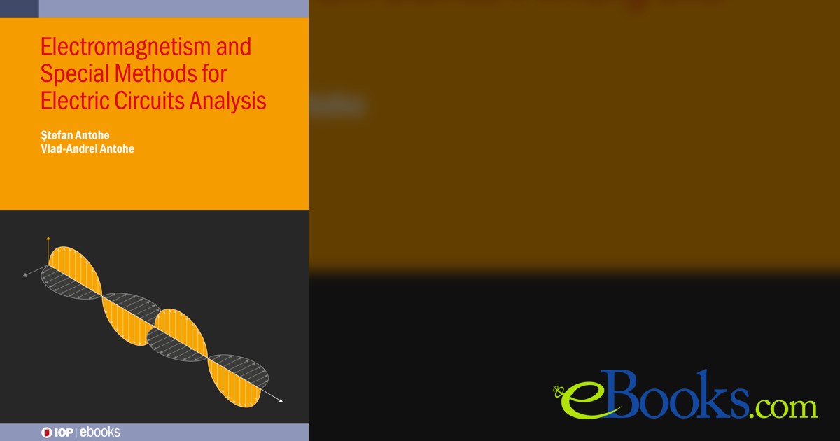 Electromagnetism and Special Methods for Electric Circuits Analysis
