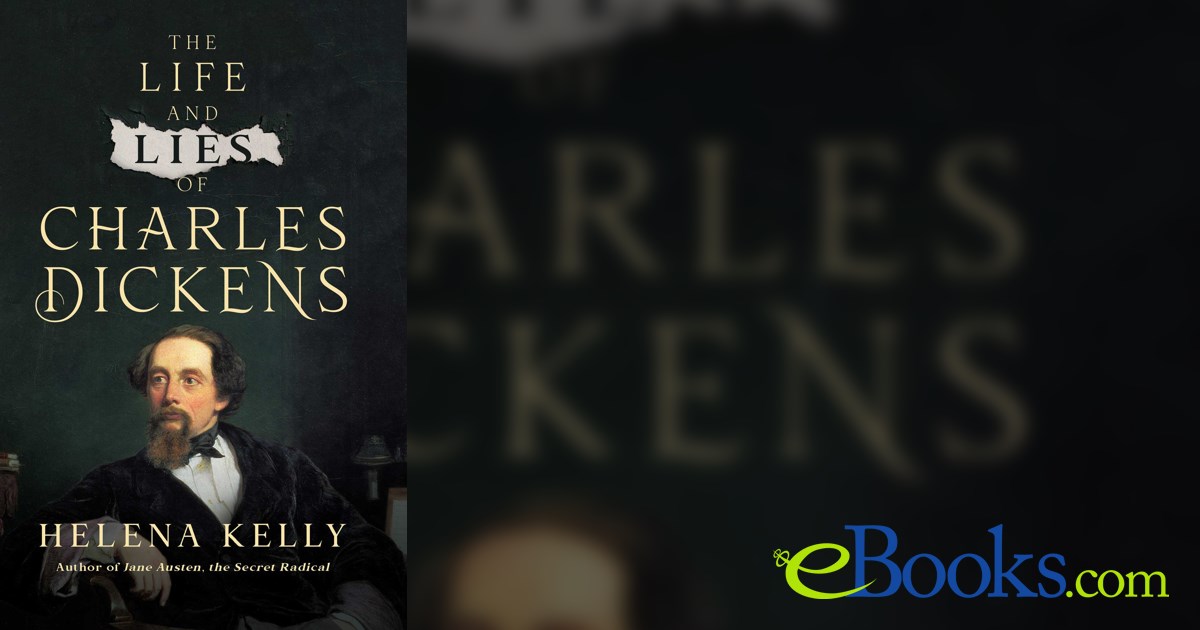 The Life and Lies of Charles Dickens by Helena Kelly (ebook)