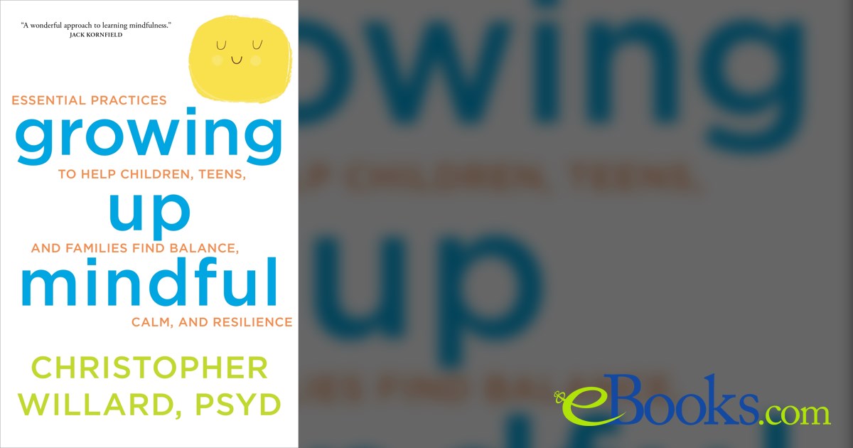 Growing Up Mindful by Willard, Christopher, PsyD (ebook)