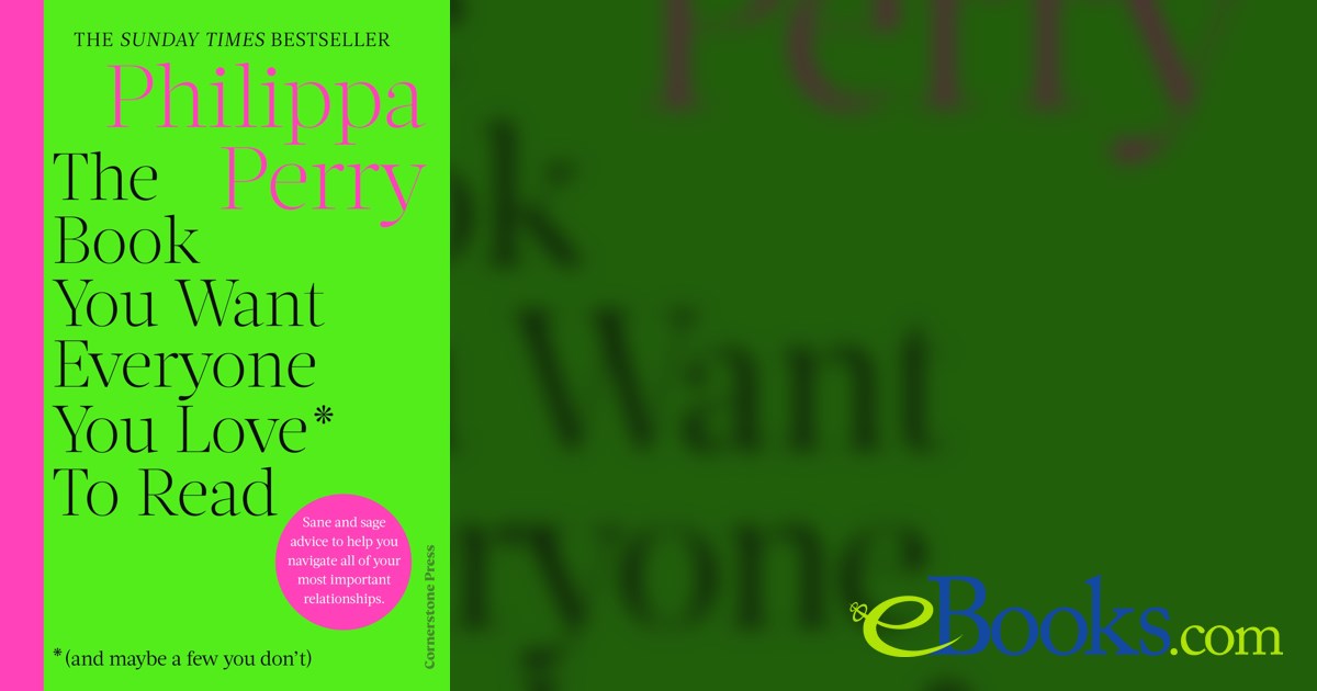 The Book You Want Everyone You Love* To Read *(and maybe a few you don’t)