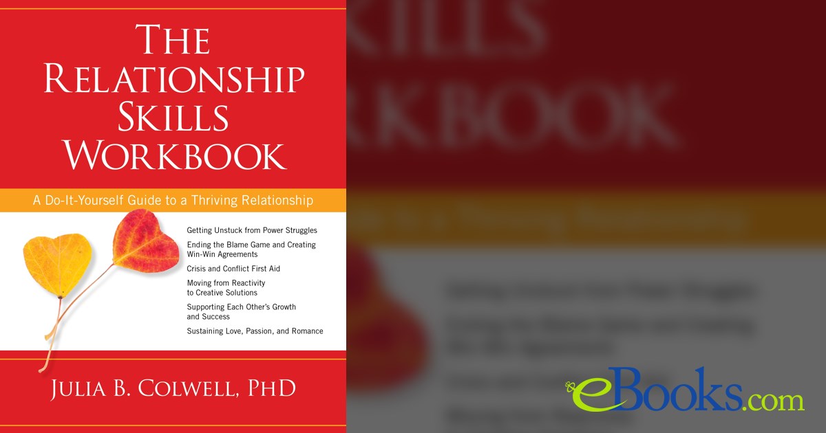 The Relationship Skills Workbook by Colwell, Julia, Ph.D. (ebook)