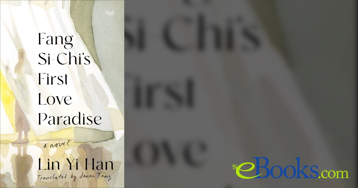 Fang Si-Chi's First Love Paradise by Yi-Han Lin (ebook)